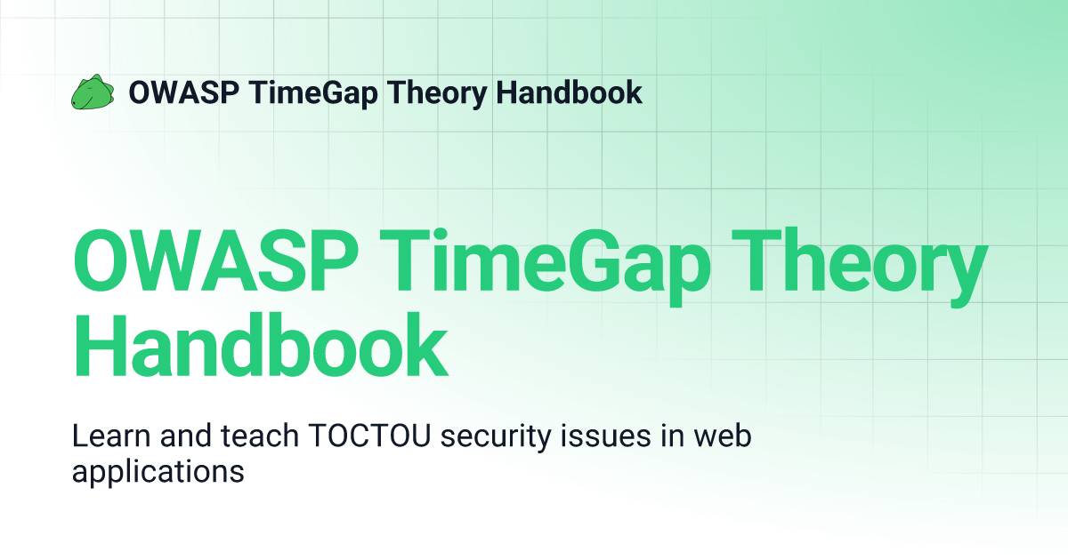OWASP TimeGap Theory Handbook | OWASP TimeGap Theory Handbook